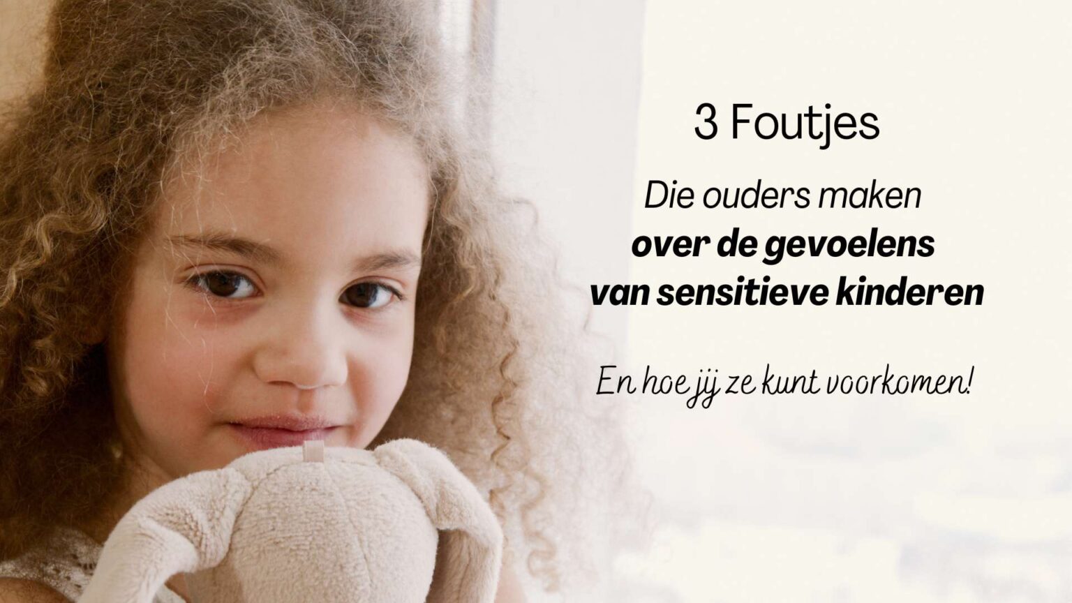 3 Fouten die ouders maken - over gevoelens van hoogsensitieve kinderen ...